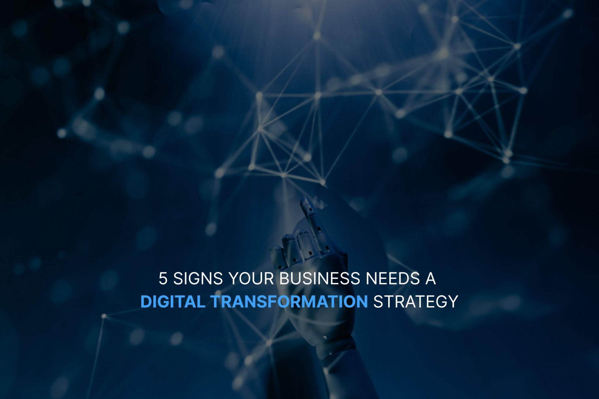 5 Signs Your Business Needs a Digital Transformation Strategy - Sthenos